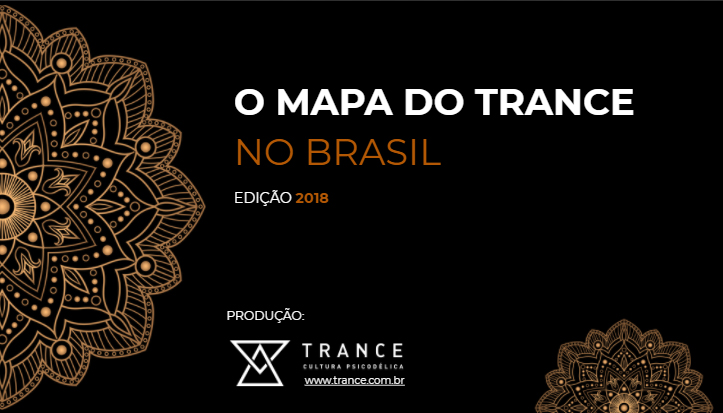 O Mapa do Trance no Brasil 2018 • Trance e Cultura Psicodélica